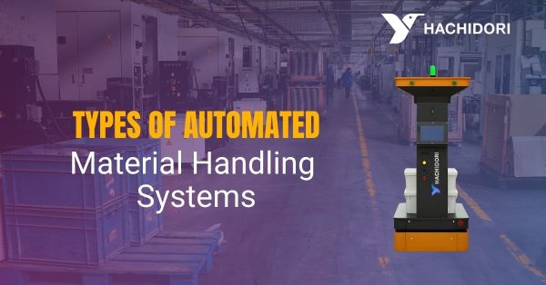 Types of Automated Material Handling Systems Every Factory Should Know ...