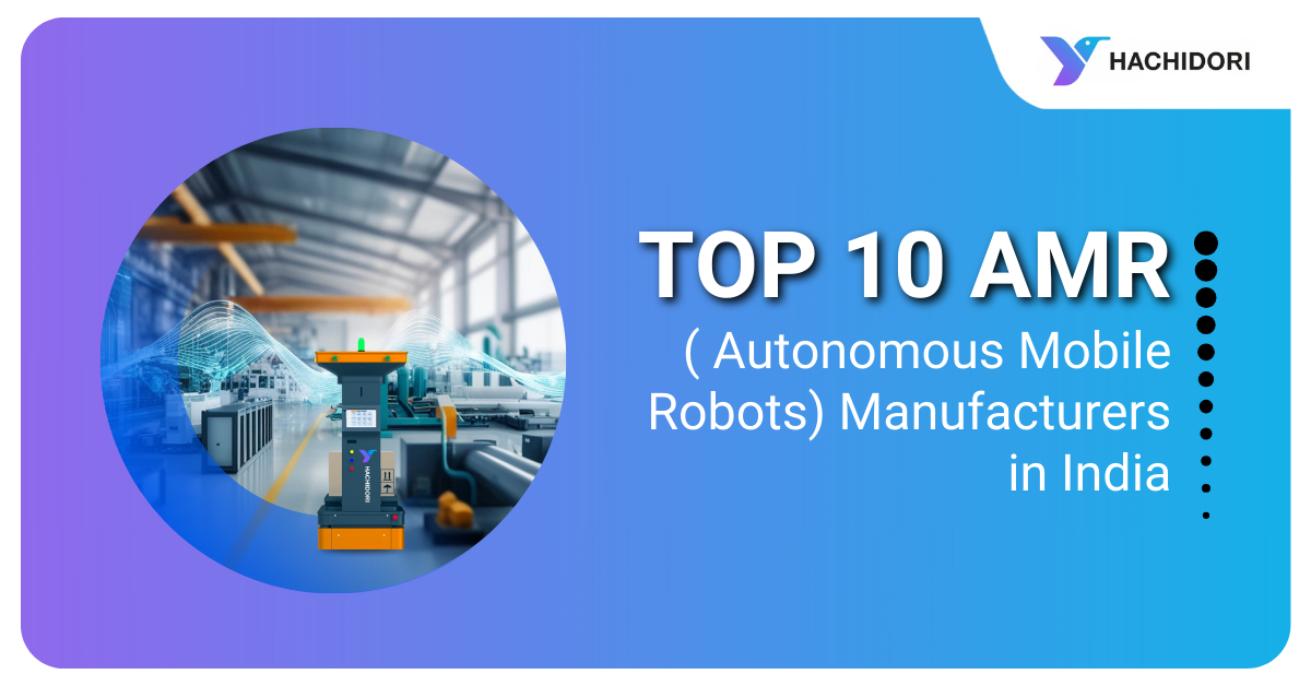 Top 10 AMR ( Autonomous Mobile Robots) Manufacturers in India - Hachidori