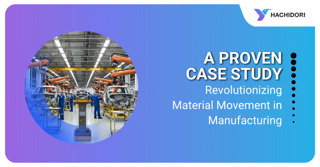 Revolutionizing Material Movement in Manufacturing | Case Study